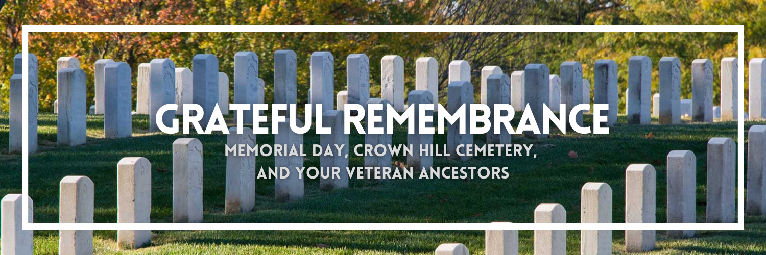 IARA: “Grateful Remembrance:” Memorial Day, Crown Hill Cemetery, and ...